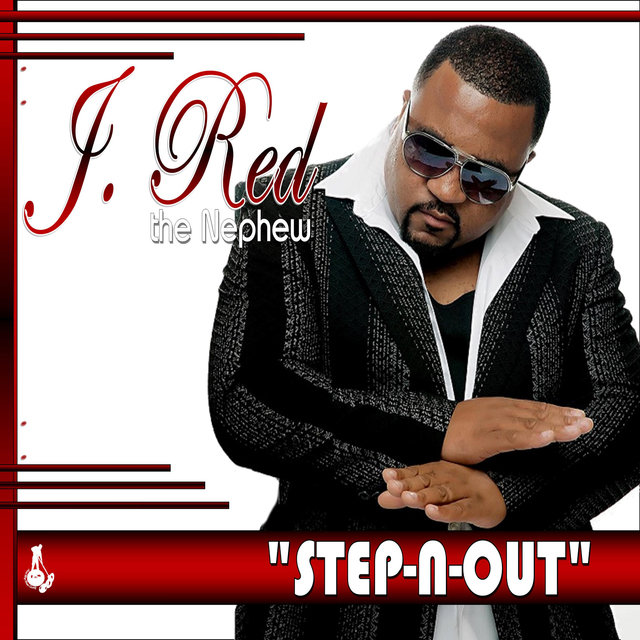 Step N Out by J. Red (The Nephew) on TIDAL