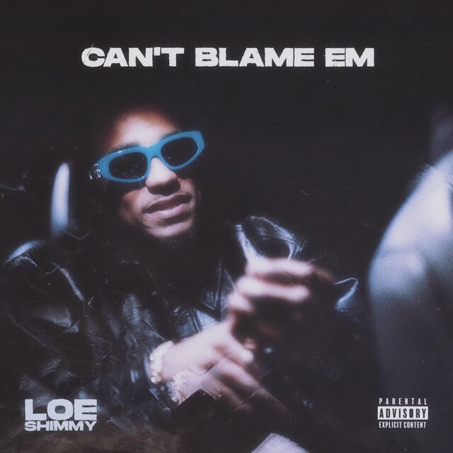 Can’t Blame Em by Loe Shimmy on TIDAL