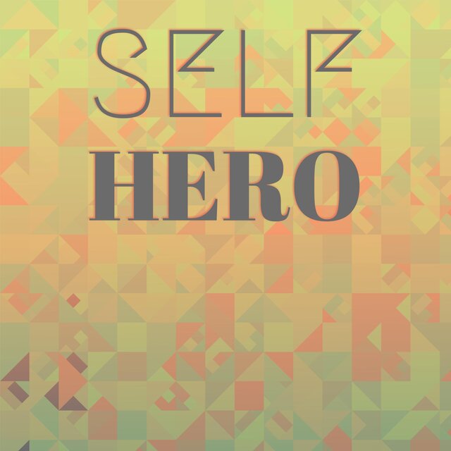 Self Hero by Various Artists on TIDAL