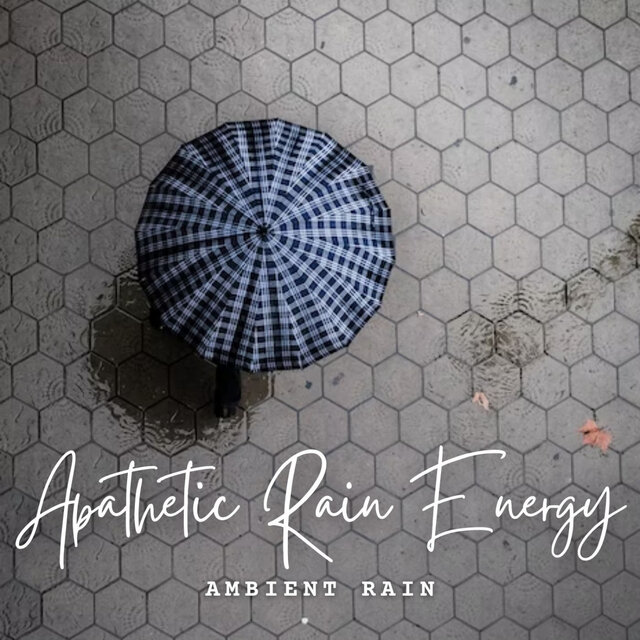 Ambient Rain: Apathetic Rain Energy by Sounds of Nature Relaxation on TIDAL