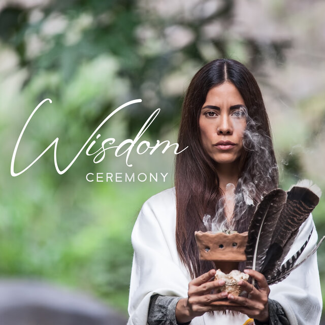 Wisdom Ceremony (Shamanic Souls, Roots of the Earth, Great Spirit ...