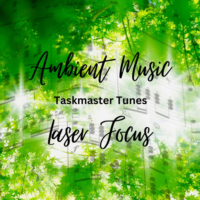 Ambient Music Laser Focus: Taskmaster Tunes by Supernatural Brainwave Power on TIDAL