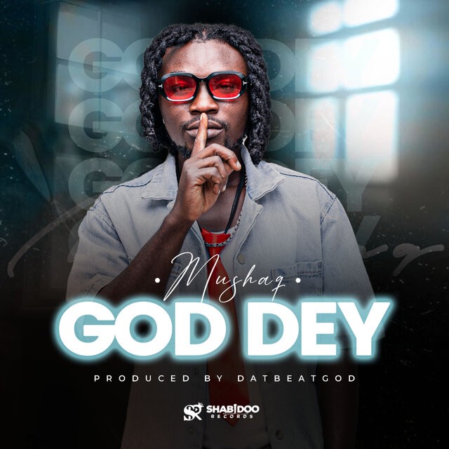 God Dey by MushaQ on TIDAL