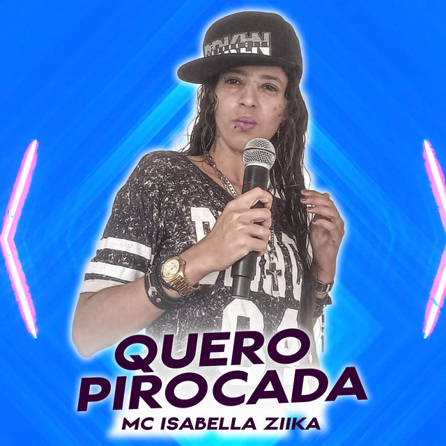 Quero Pirocada by MC ISABELLA ZIIKA on TIDAL