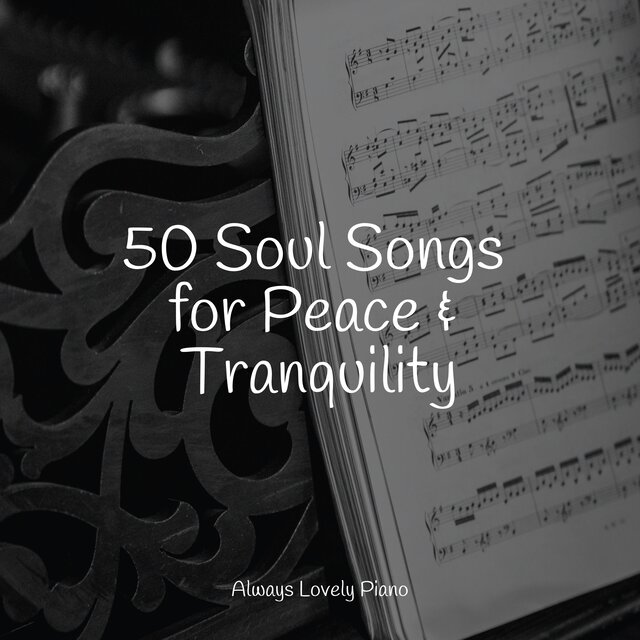 50 Soul Songs for Peace & Tranquility by Romantic Piano on TIDAL