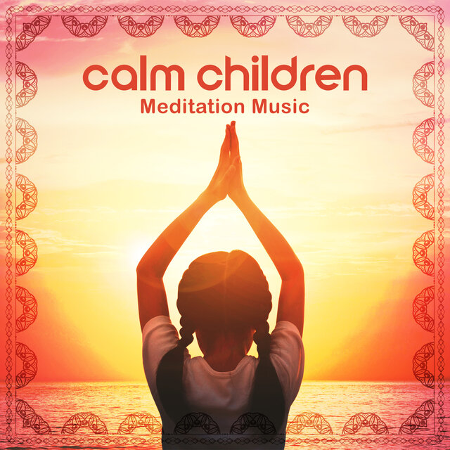 Calm Children (Meditation Music to Relax and Sleep) by Kids Yoga Music ...
