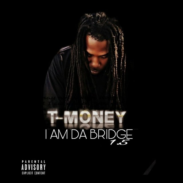 I Am Da Bridge 1.5 by T-Money DaDalphia on TIDAL
