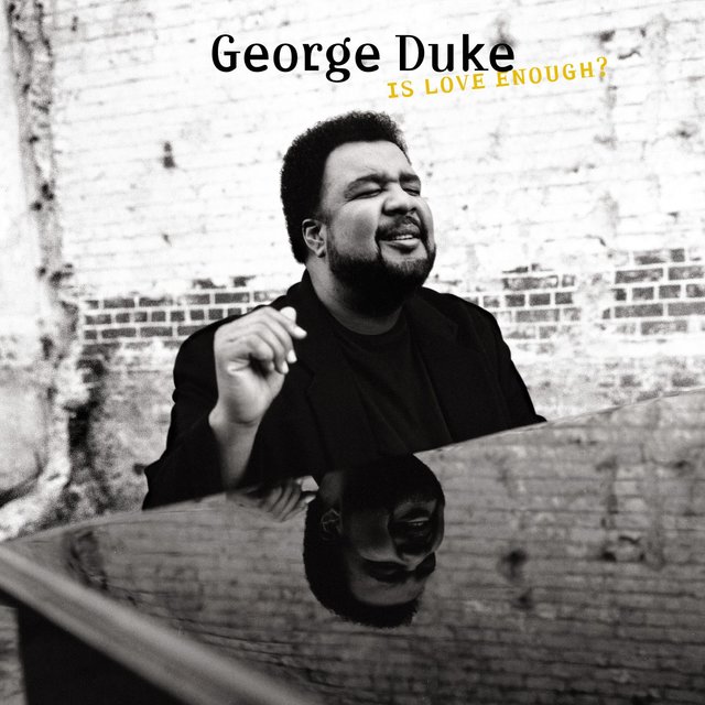 Is Love Enough? by George Duke on TIDAL