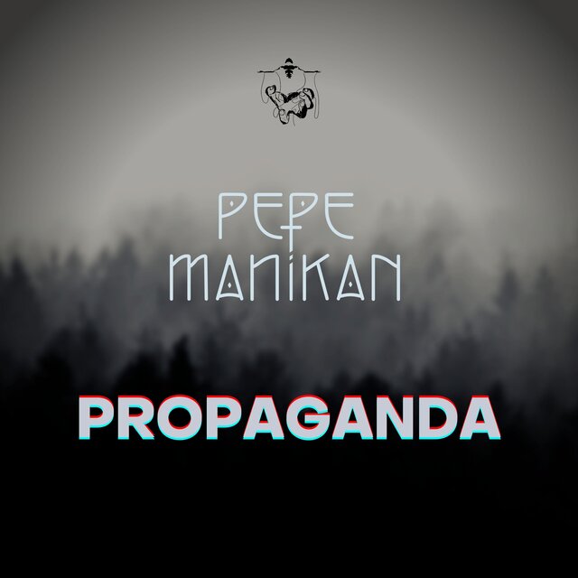 Propaganda by Pepe Manikan on TIDAL